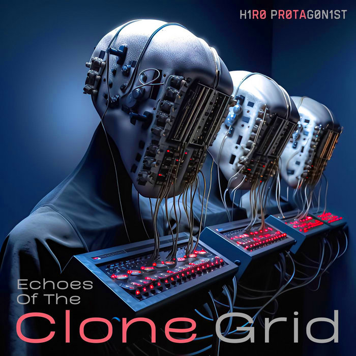 Echoes Of The Clone Grid | H1R0 PR0TAG0N1ST