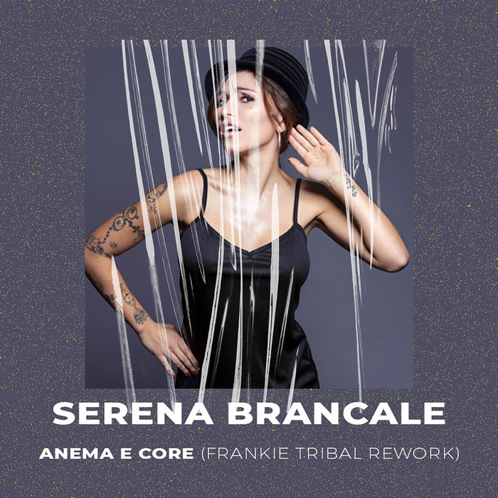 SERENA BRANCALE - ANEMA E CORE (FRANKIE TRIBAL REWORK) | SERENA BRANCALE | FRANKIE DJ