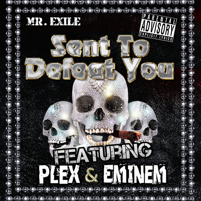 Sent To Defeat You ft. Plex & Eminem | Mr. Exile