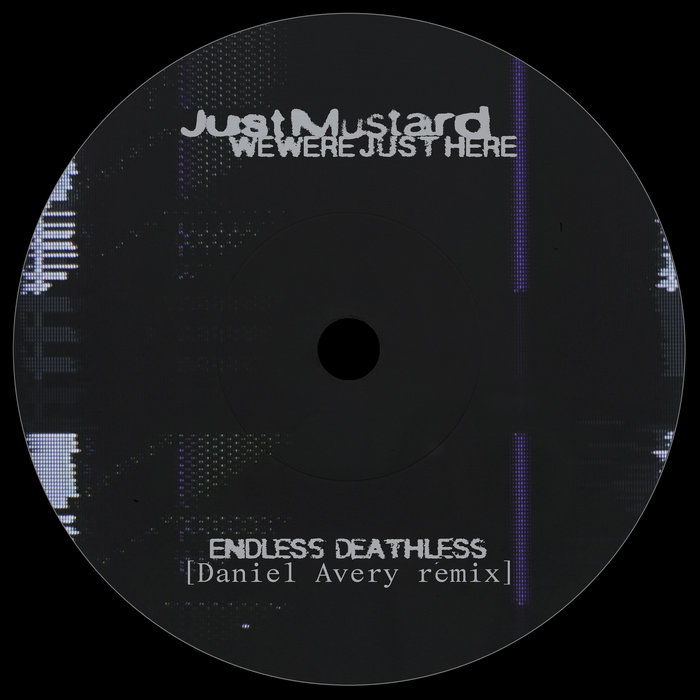 ENDLESS DEATHLESS [Daniel Avery remix] | Just Mustard