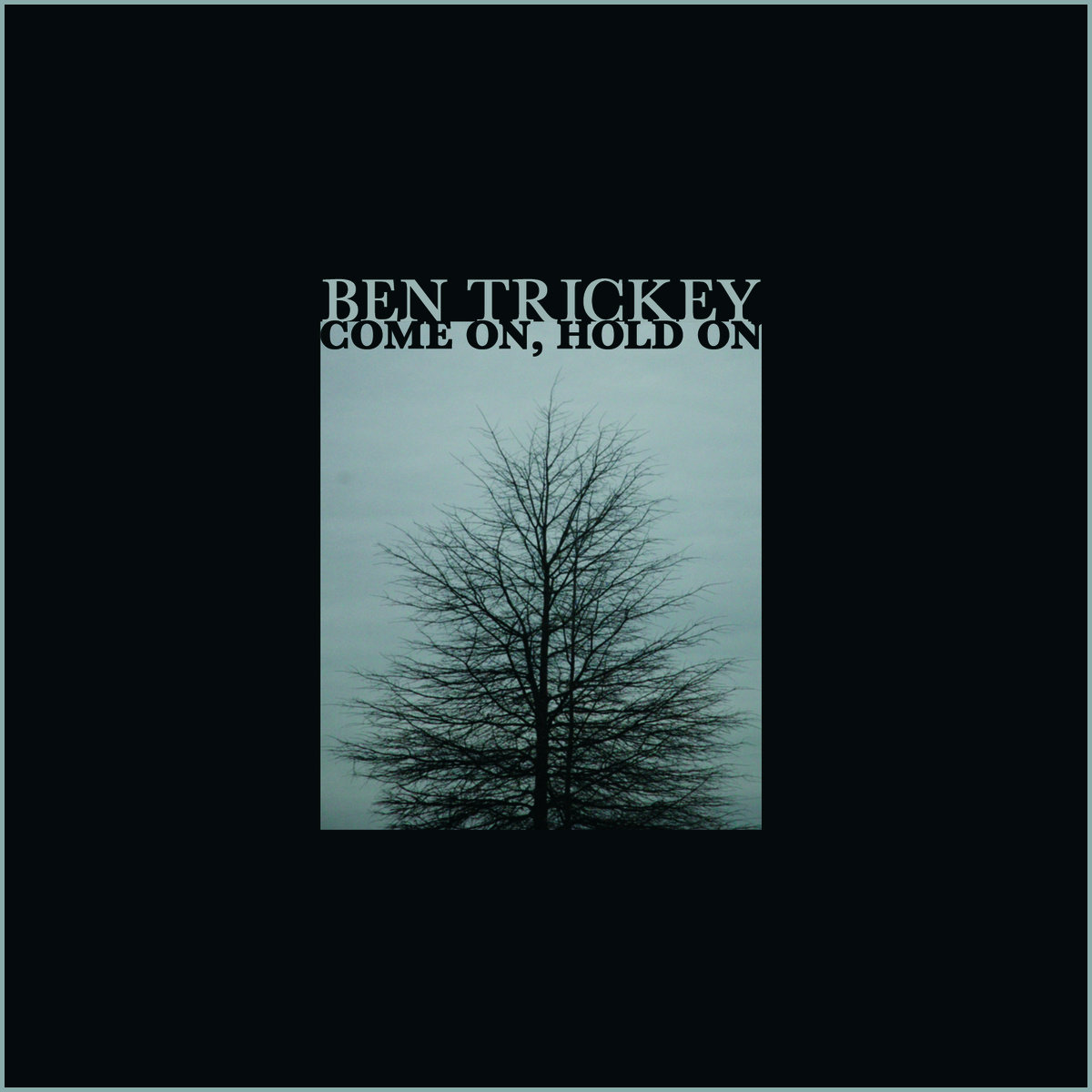 Come On, Hold On | Ben Trickey