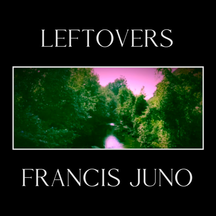 Leftovers | Francis Juno