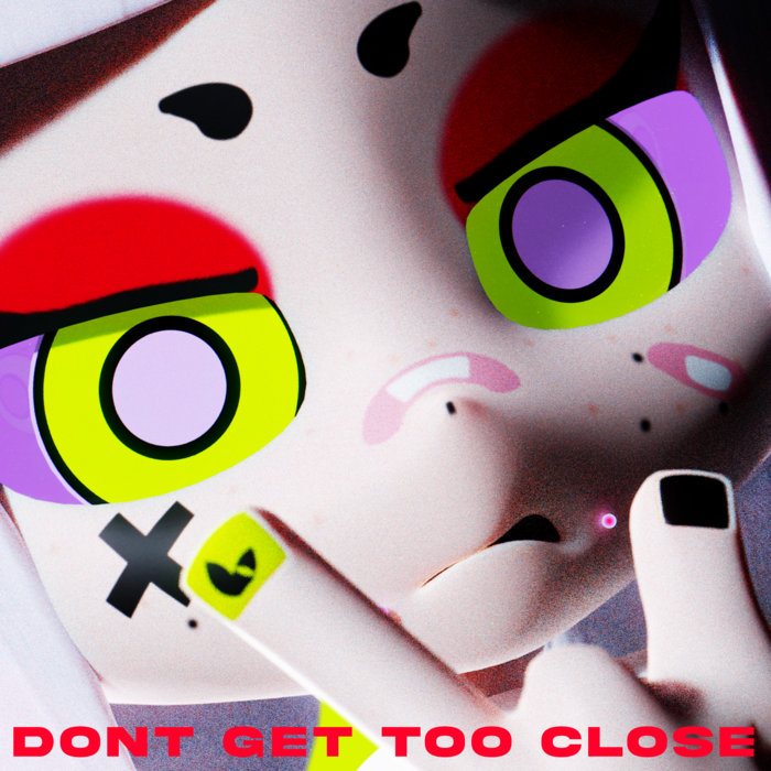 DONT GET TOO CLOSE. | onumi