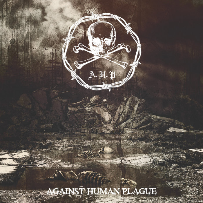 Against Human Plague - Full Lenght 2016 | A.H.P.