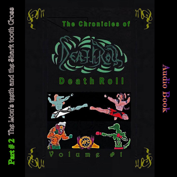 The Chronicles of Death Roll Volume #1 Part # 2 The Lion's teeth and ...