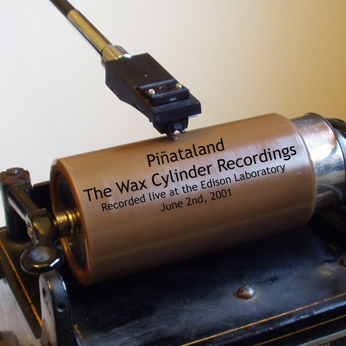 The Wax Cylinder Recordings | Piñataland