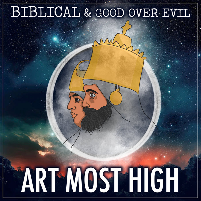 Art Most High | Biblical & Good Over Evil | Good Over Evil Prod.