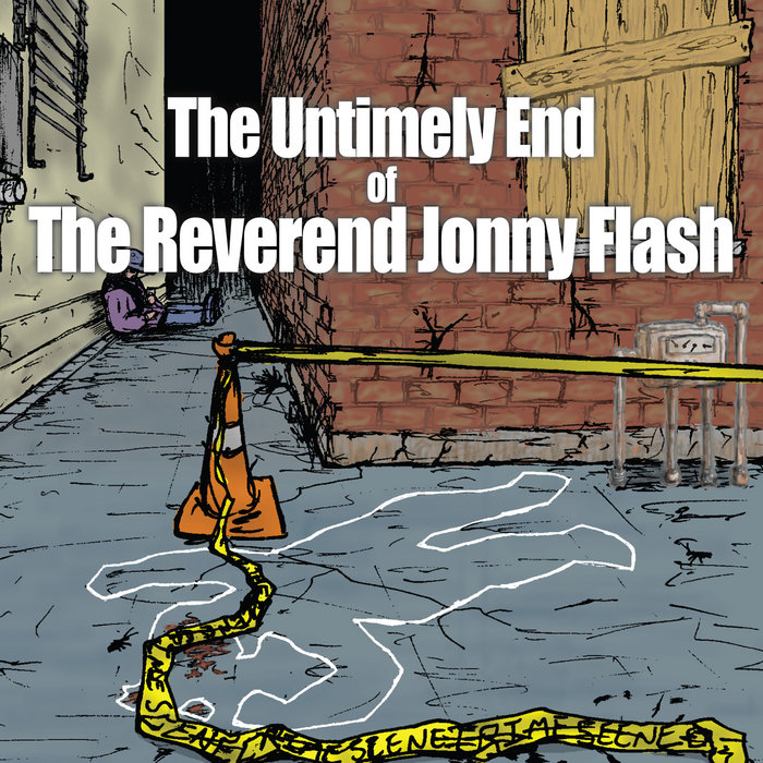 The Untimely End of The Reverend Jonny Flash | The Reverend Jonny Flash