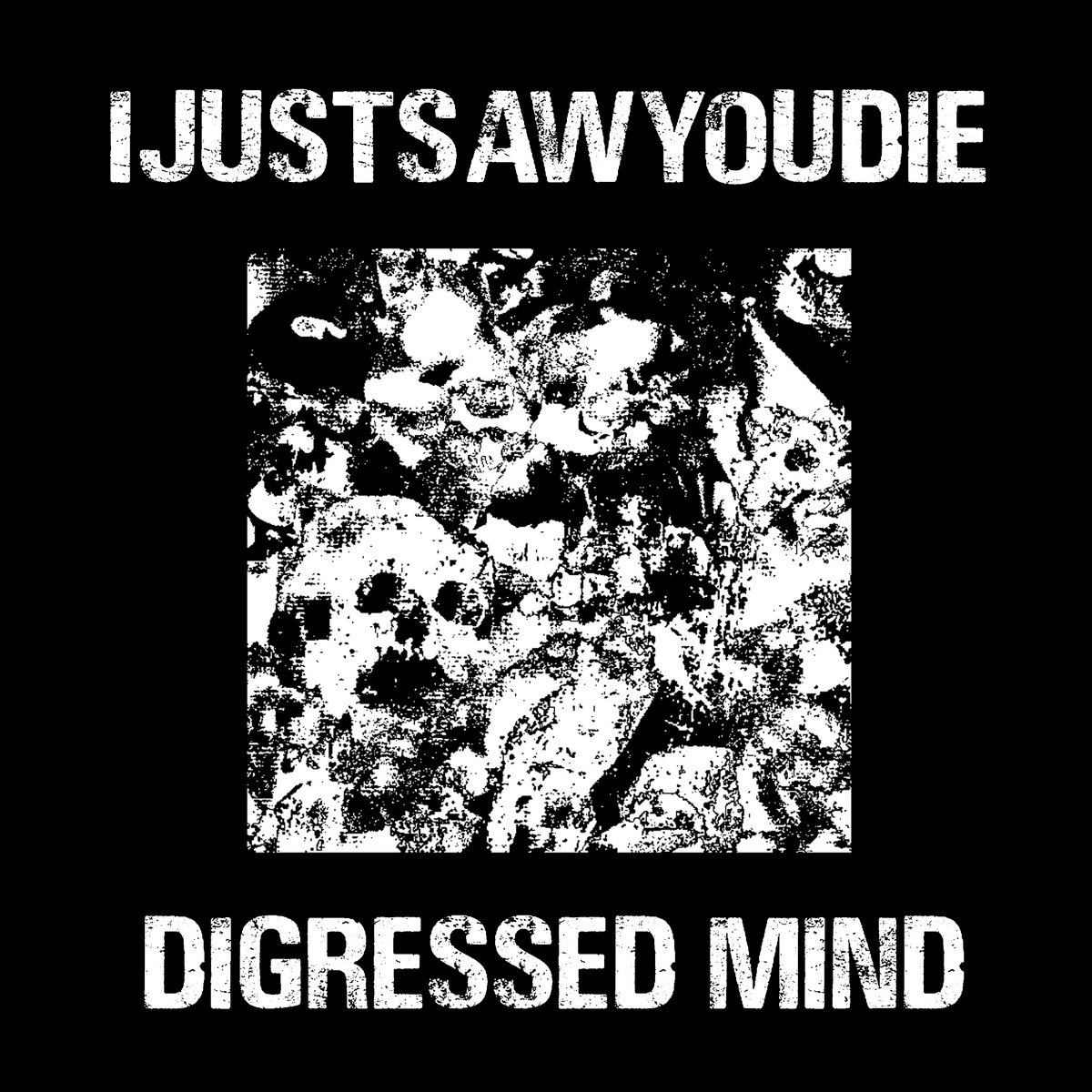 Ijustsawyoudie / Digressed Mind | Digressed Mind, Ijustsawyoudie ...