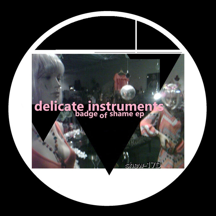 (shew-17D) Badge Of Shame EP | Delicate Instruments