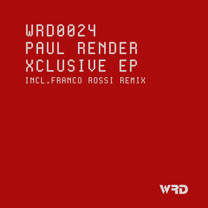 WRD0024 - Paul Render - Xclusive | Paul Render | WRD Records