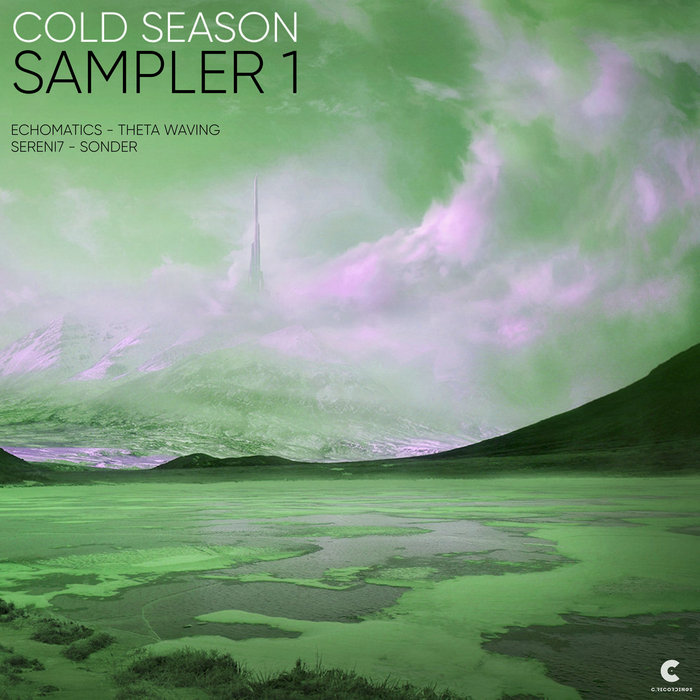 Cold Season - Sampler 1 | Echomatics & Sereni7 | C Recordings