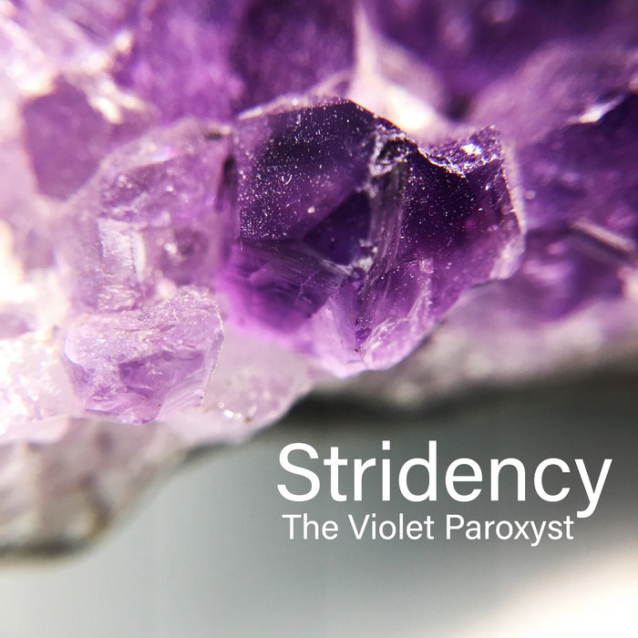 Stridency | The Violet Paroxyst