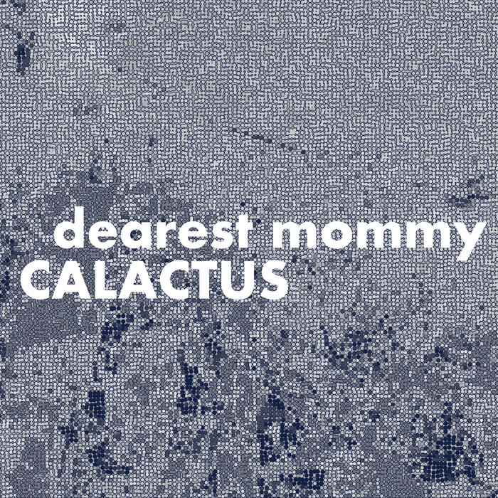 Dearest Mommy | Calactus