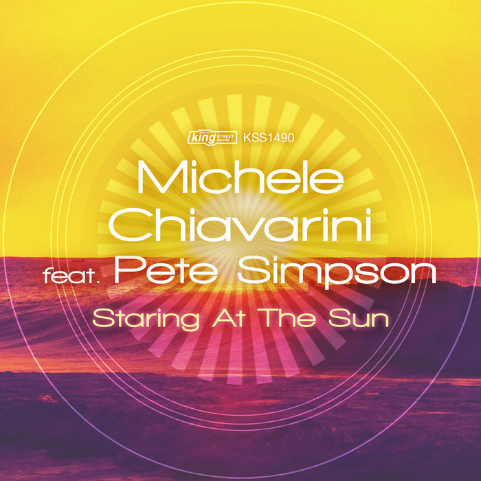 Staring at the Sun | Michele Chiavarini feat. Pete Simpson & Pete Simpson | King Street Sounds
