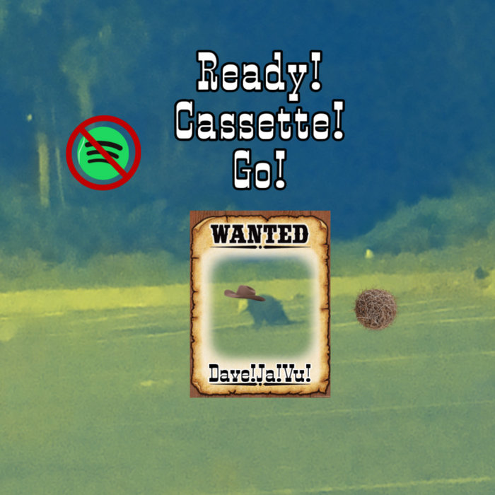 Ready! Cassette! Go! | Dave!Ja!Vu!