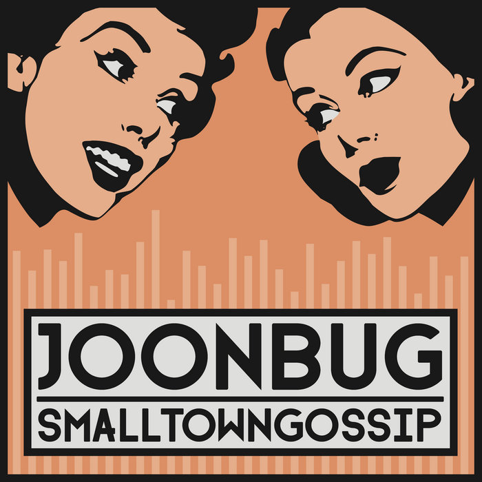 Small Town Gossip | Joon Bug