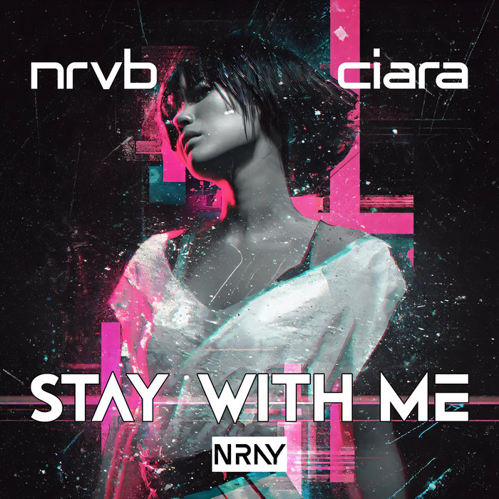 Stay With Me | NRVB ft. Ciara | NRAY Records