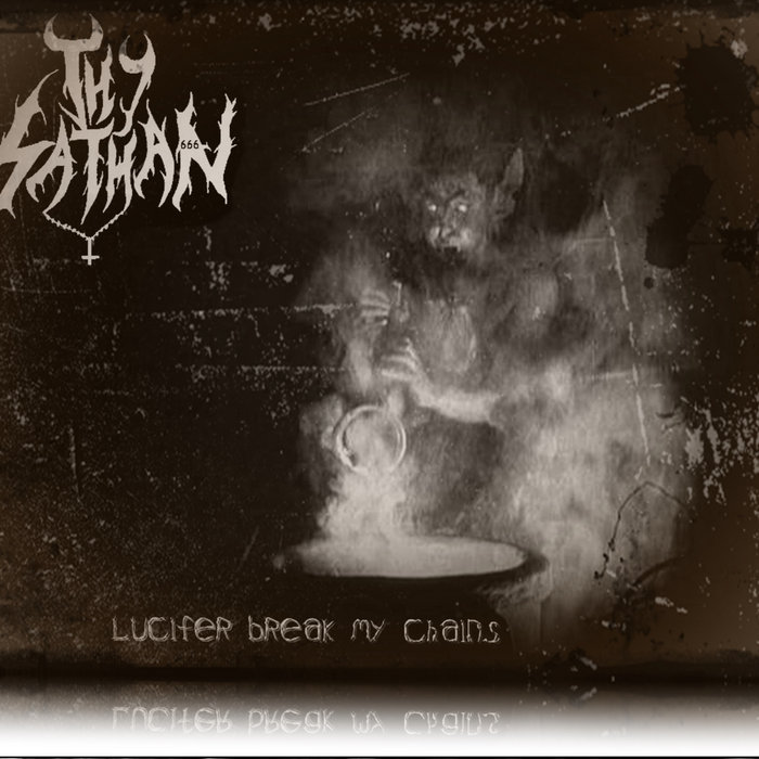 Lucifer Break my chains | Thy Sathan