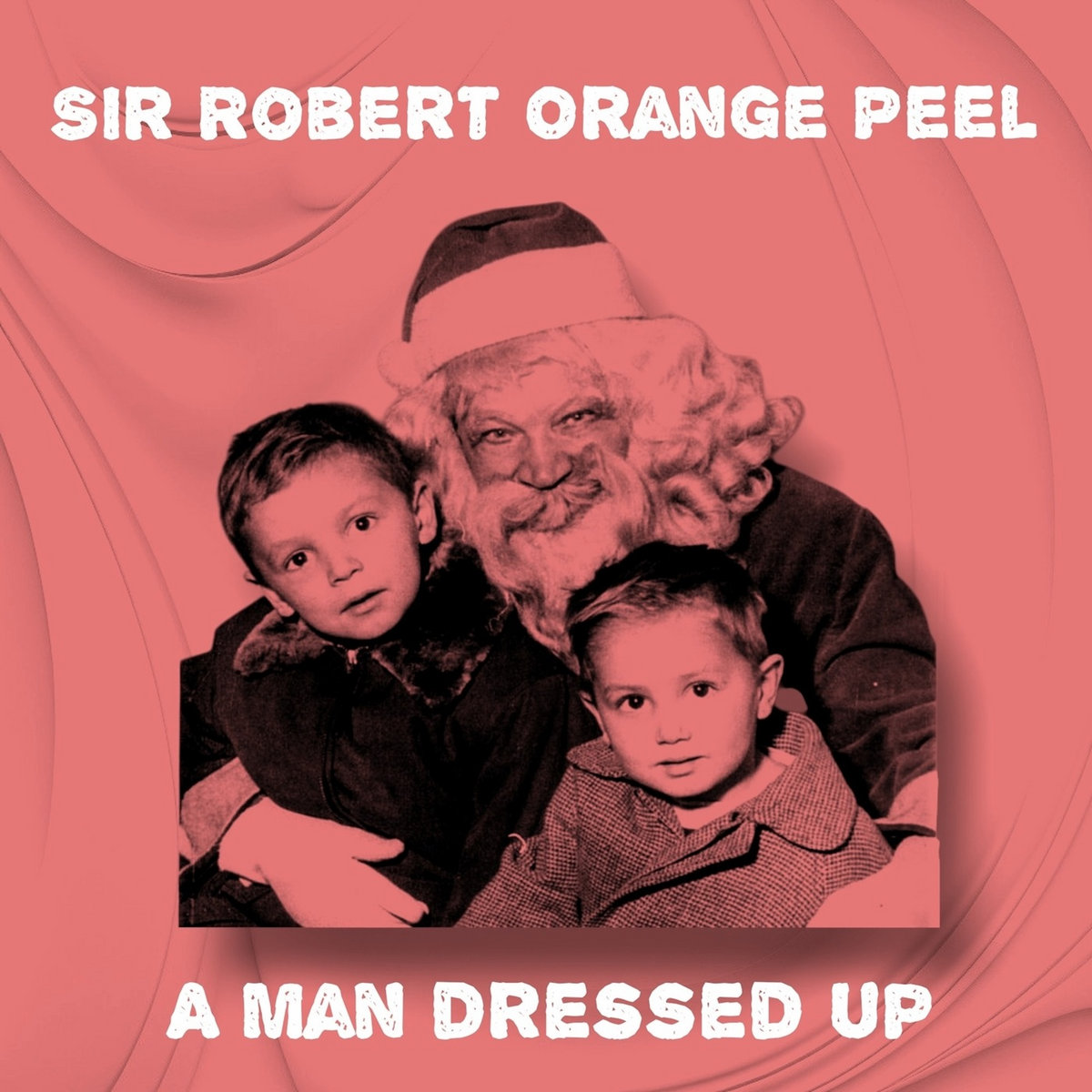 Sir Robert Orange Peel - A Man Dressed Up | metal postcard records
