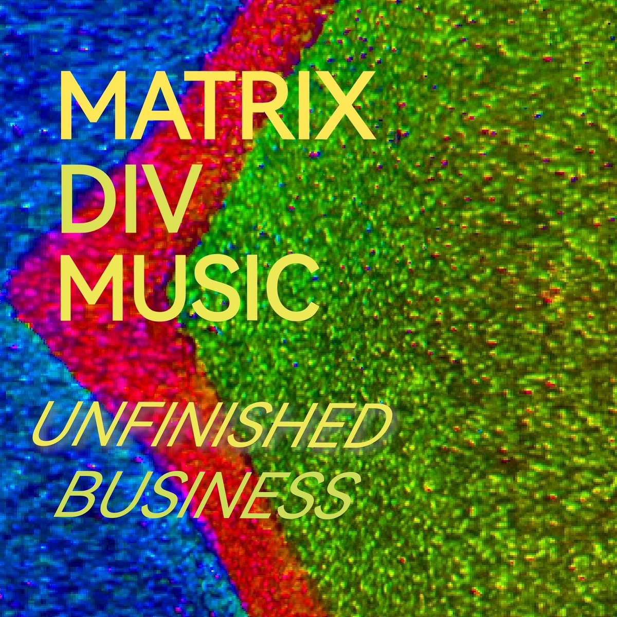Unfinished Business | Matrix Div Music