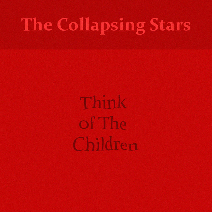 Think of The Children (Single) | The Collapsing Stars