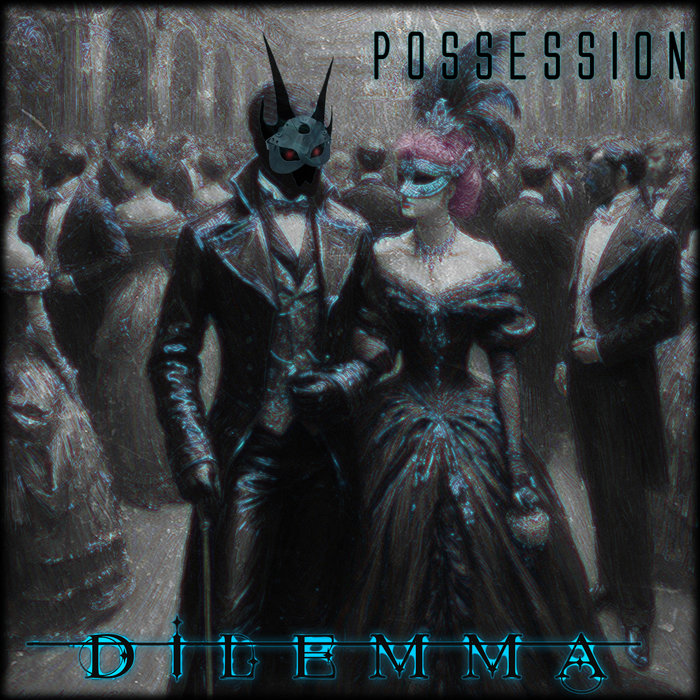 Possession | Dilemma