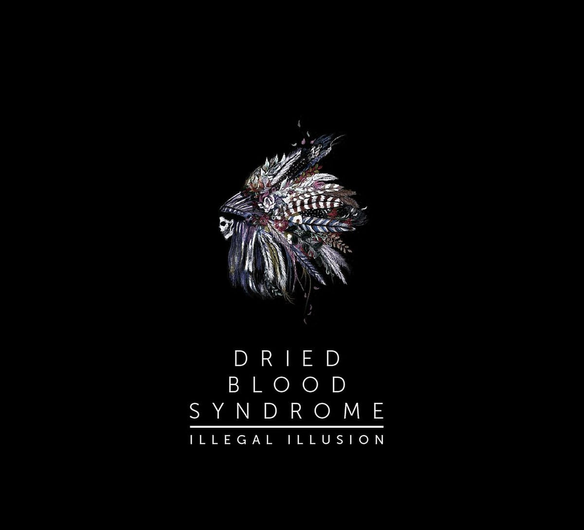 Dried Blood Syndrome/single | Illegal Illusion