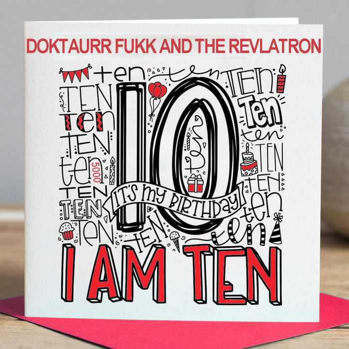 I AM TEN | Doktaurr Fukk And The Revlatron 5000 | beauty and disgust ...