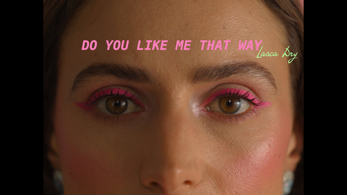 Do You Like Me That Way | Lasca Dry