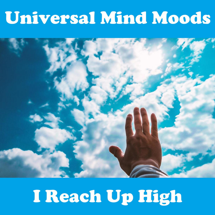 I Reach Up High | Universal Mind Moods