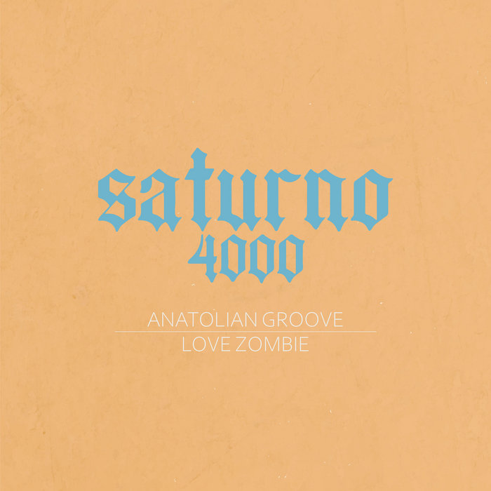 Anatolian Groove / Love Zombie | Saturno 4000