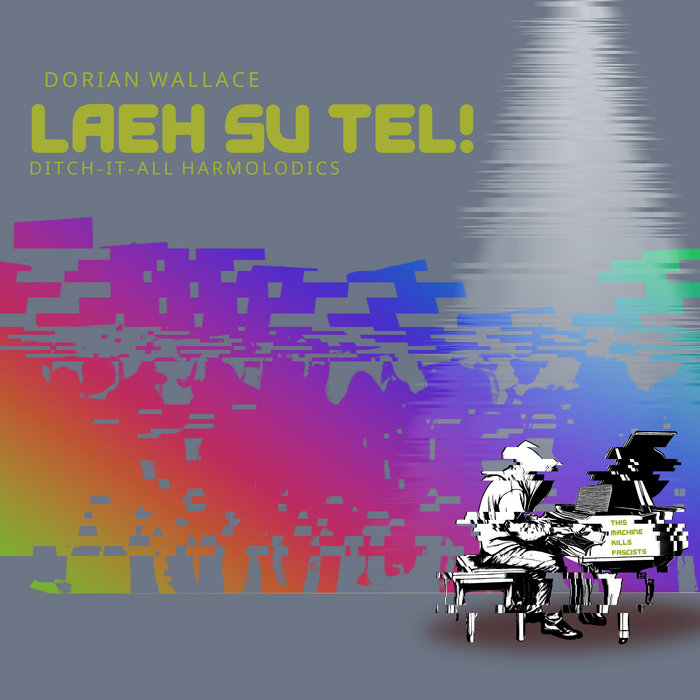 Laeh Su Tel! Ditch-It-All Harmolodics | Dorian Wallace