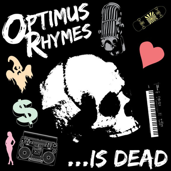 Optimus Rhymes...Is Dead | Optimus Rhymes