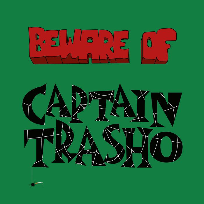 Beware of | Captain Trasho