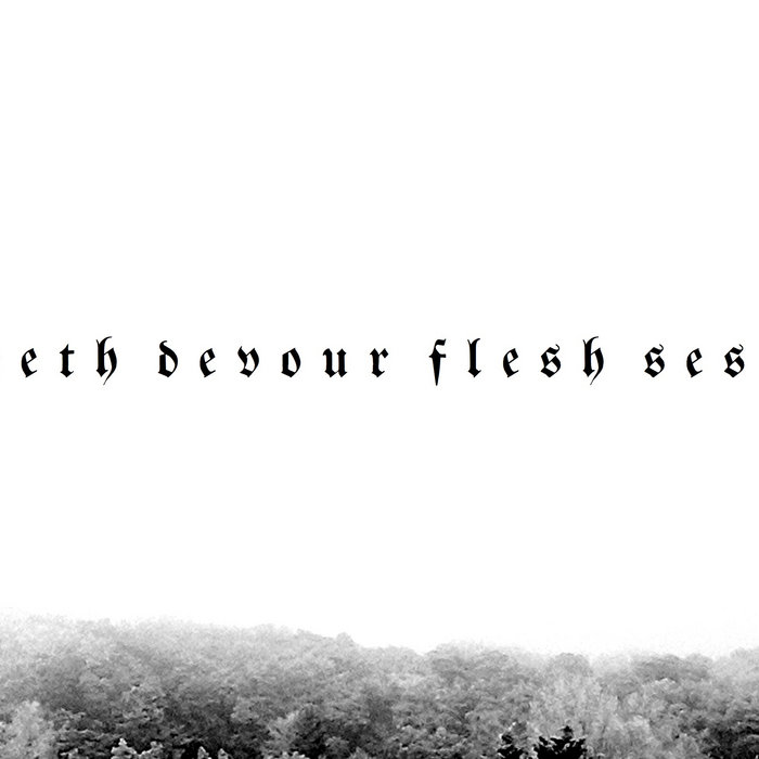These Teeth Devour Flesh Sessions | Came Back Possessed