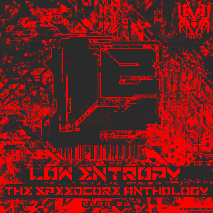 Low Entropy - The Speedcore Anthology | Low Entropy | LevelRadarRecords