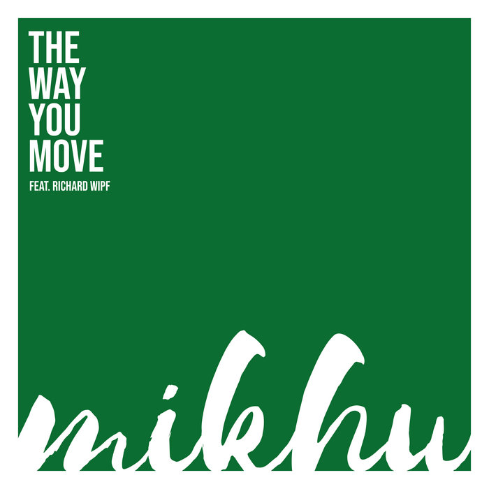 The Way You Move (feat. Richard Wipf) | Mikhu