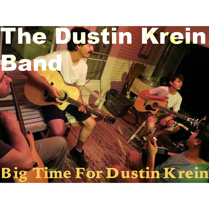 Big Time for Dustin Krein | The Dustin Krein Band