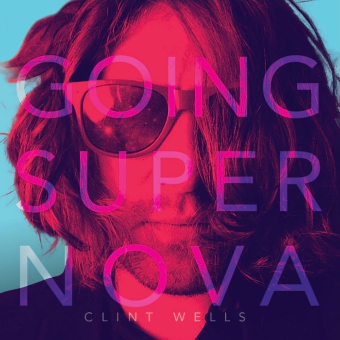 Going Supernova | Clint Wells