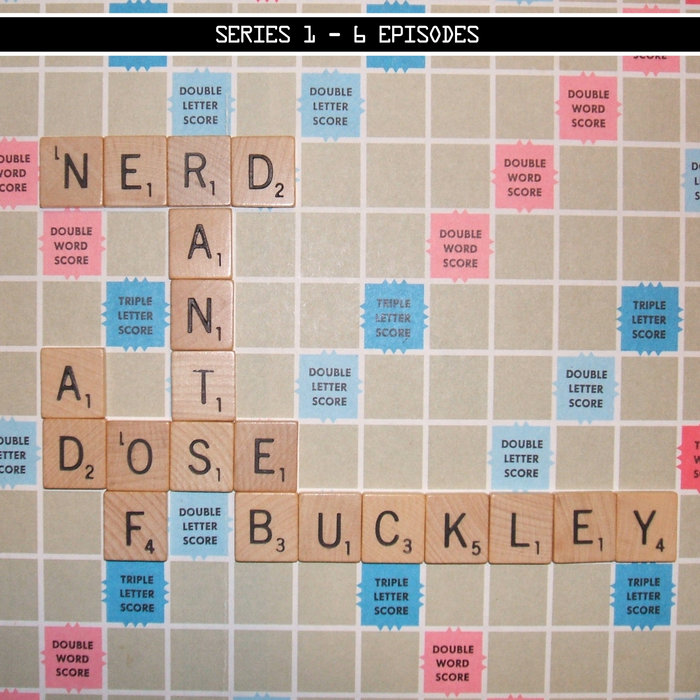 Nerd Rants: Series 1 | A Dose of Buckley