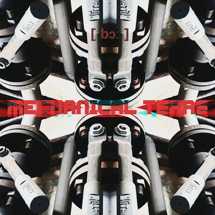 Mechanical Tears | [ bɔː ]