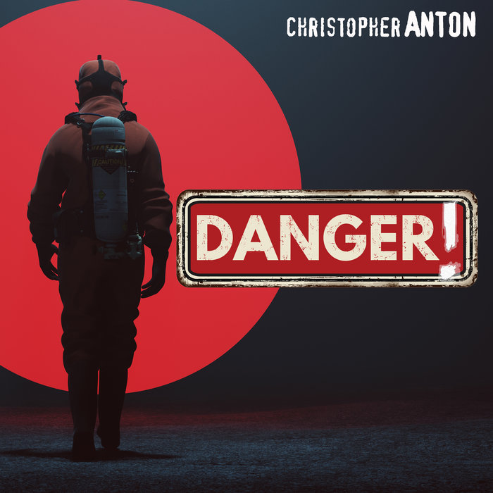 Danger! | christopher ANTON