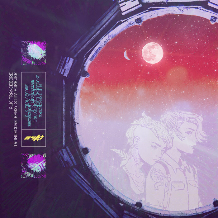 Trancecore EP02: Stay Forever | A_K Trancecore | nightcore4totalsluts