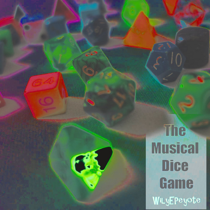 The Musical Dice Game | Wily_E_Peyote
