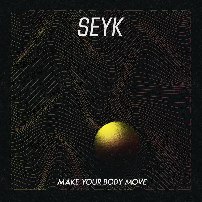 Make Your Body Move | SEYK | With Bells Records