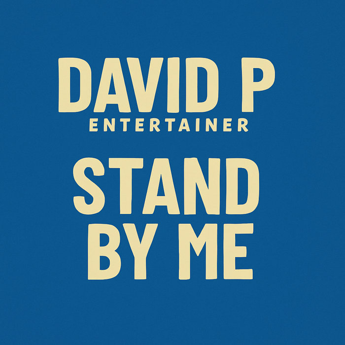 Stand By Me (a soulful reinterpretation by David P – Entertainer, inspired by vintage blues ...