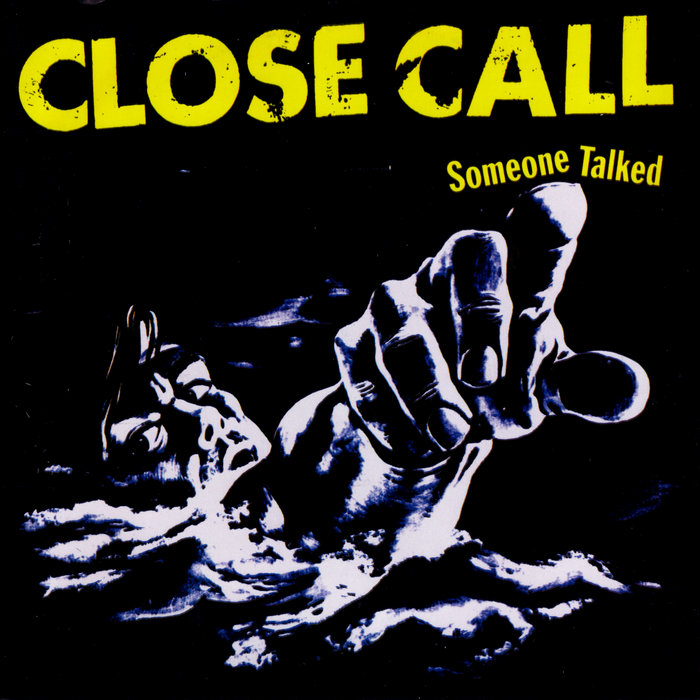 Someone Talked | Close Call