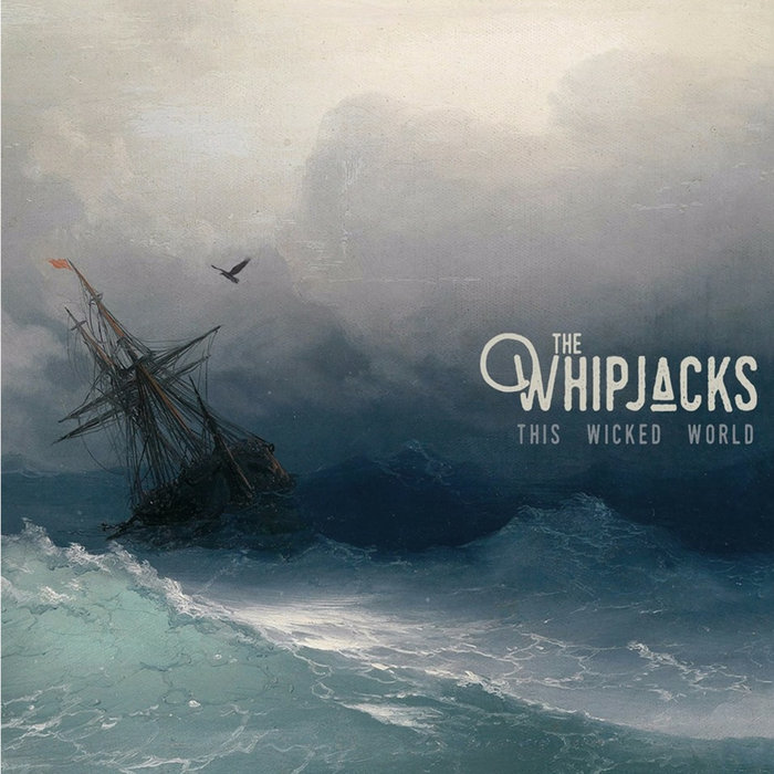 This Wicked World | The Whipjacks