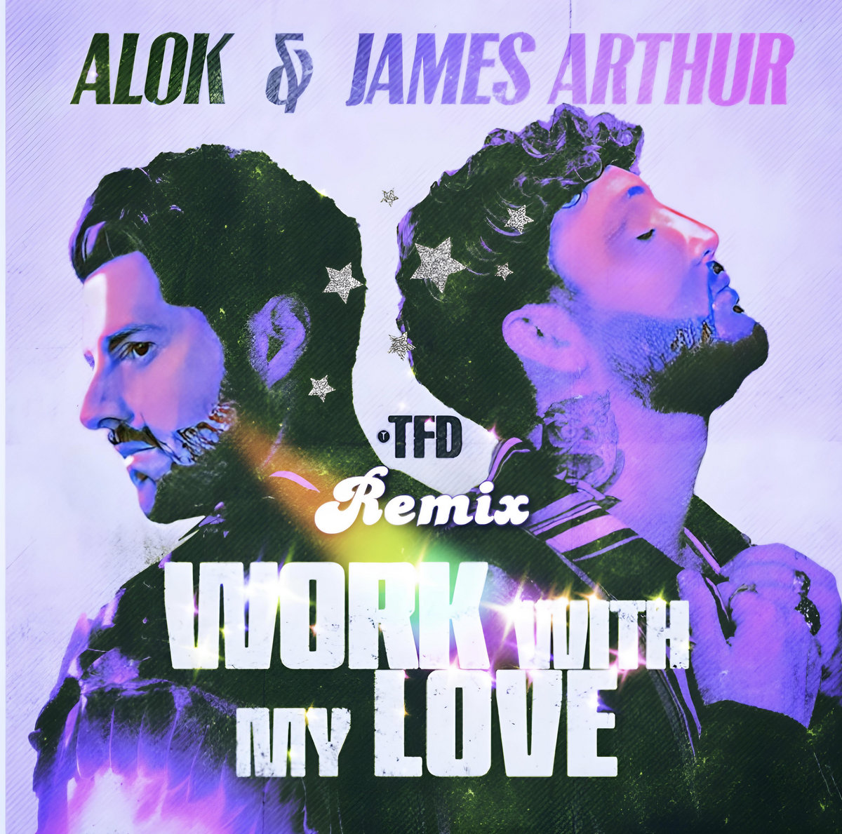 Alok & James Arthur – Work With My Love (TFD Pride Remix) | TFD ALOK | TFD